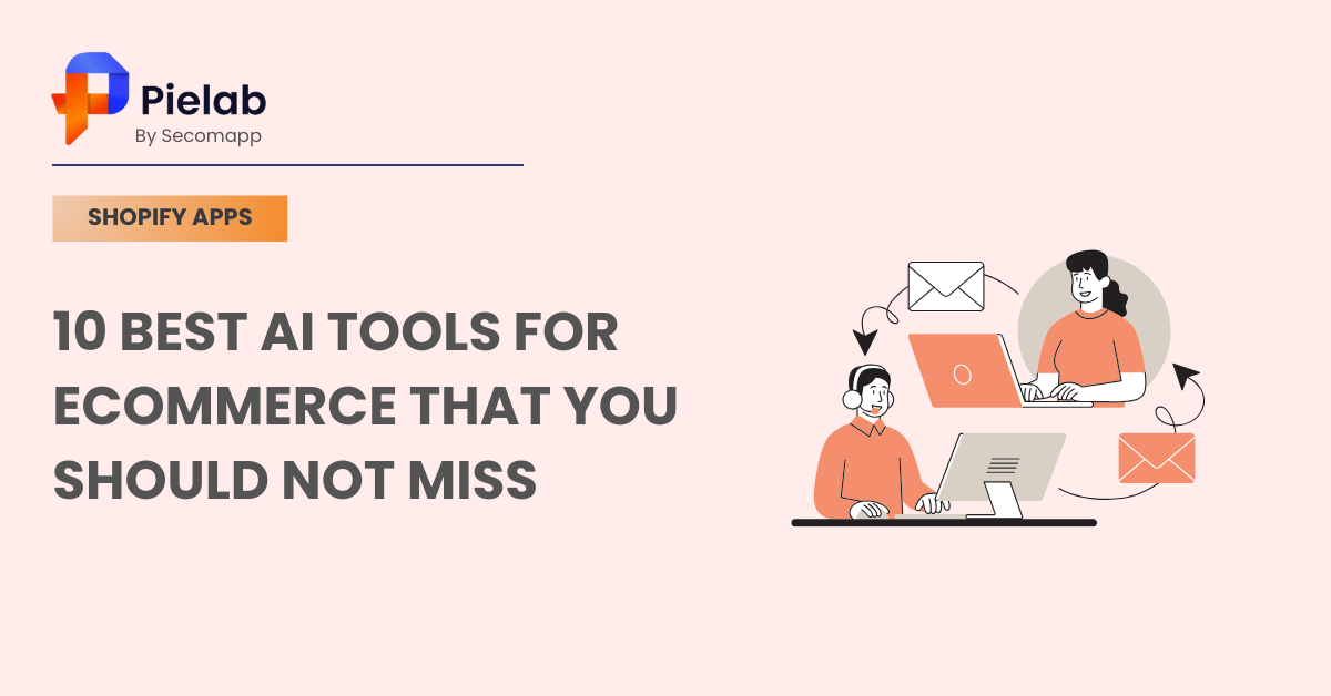 10 Best AI Tools for eCommerce That You Should Not Miss