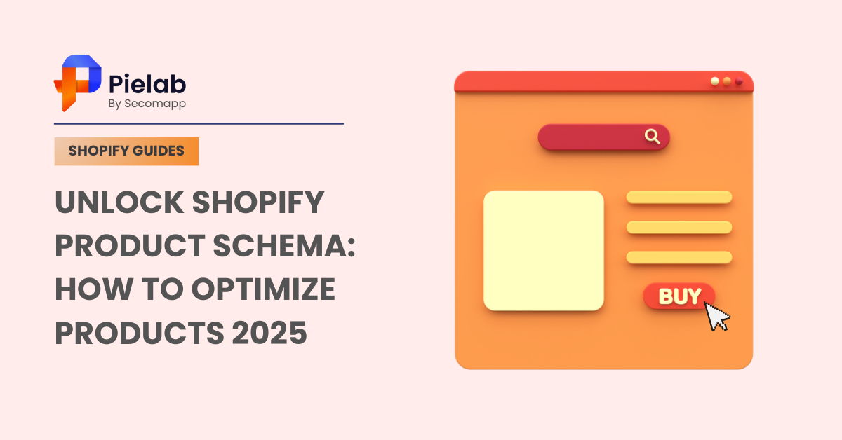 Unlock Shopify Product Schema: How To Optimize Products In 2025